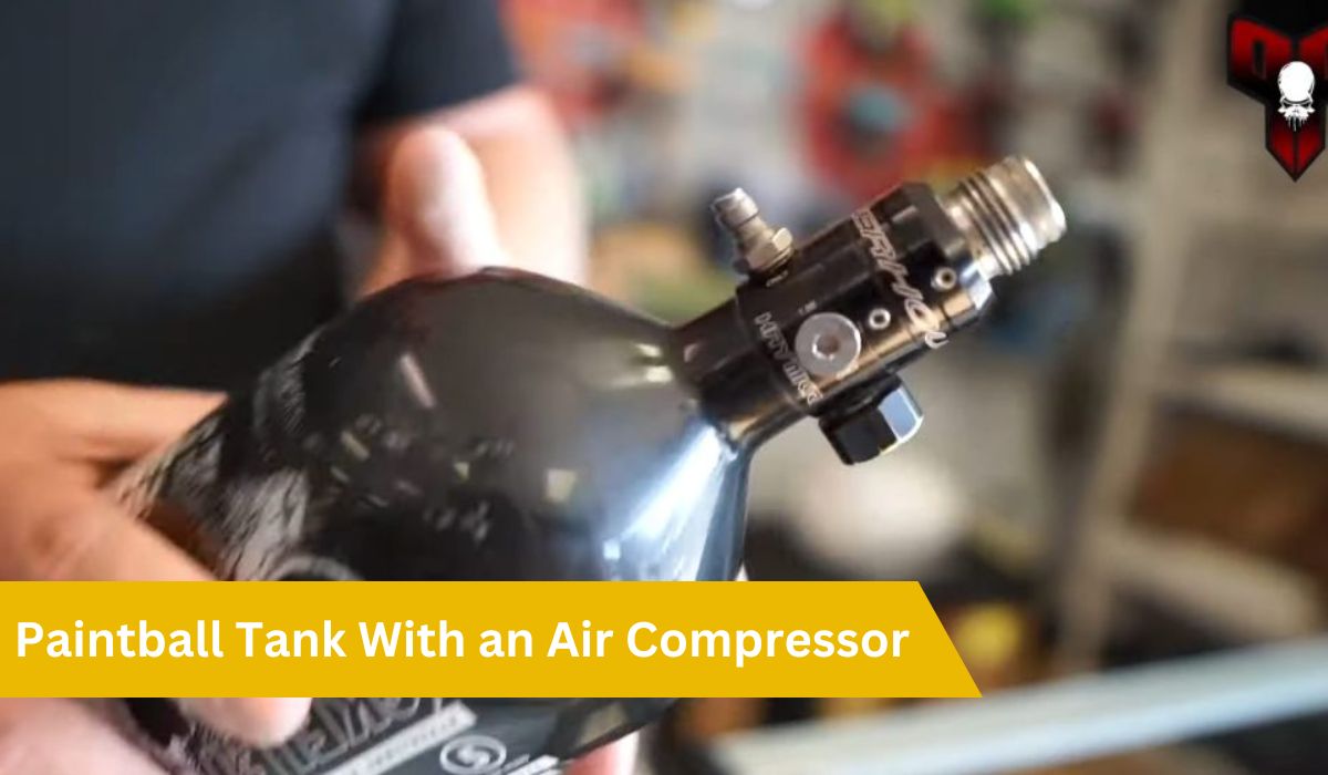 How to Fill a Paintball Tank With an Air Compressor?-[Quick Guide]